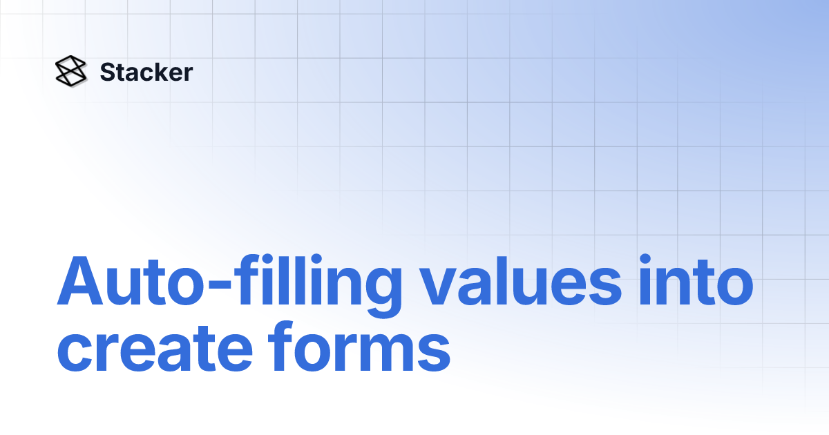 Auto-filling values into create forms | Stacker