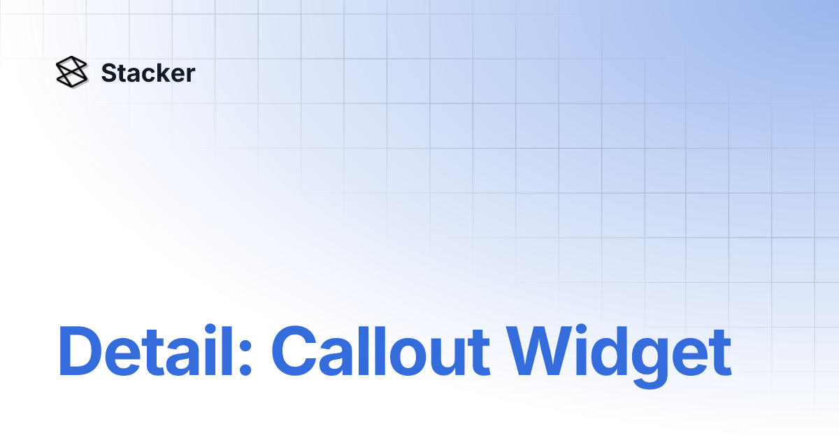 Detail: Callout Widget | Stacker