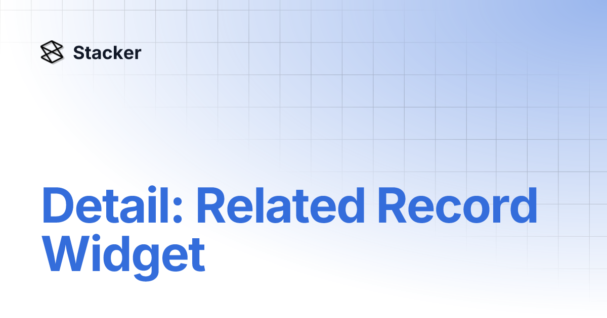 Detail: Related Record Widget | Stacker
