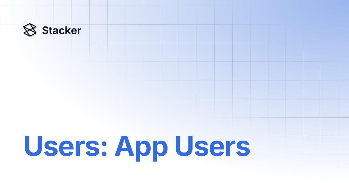 Users: App Users | Stacker