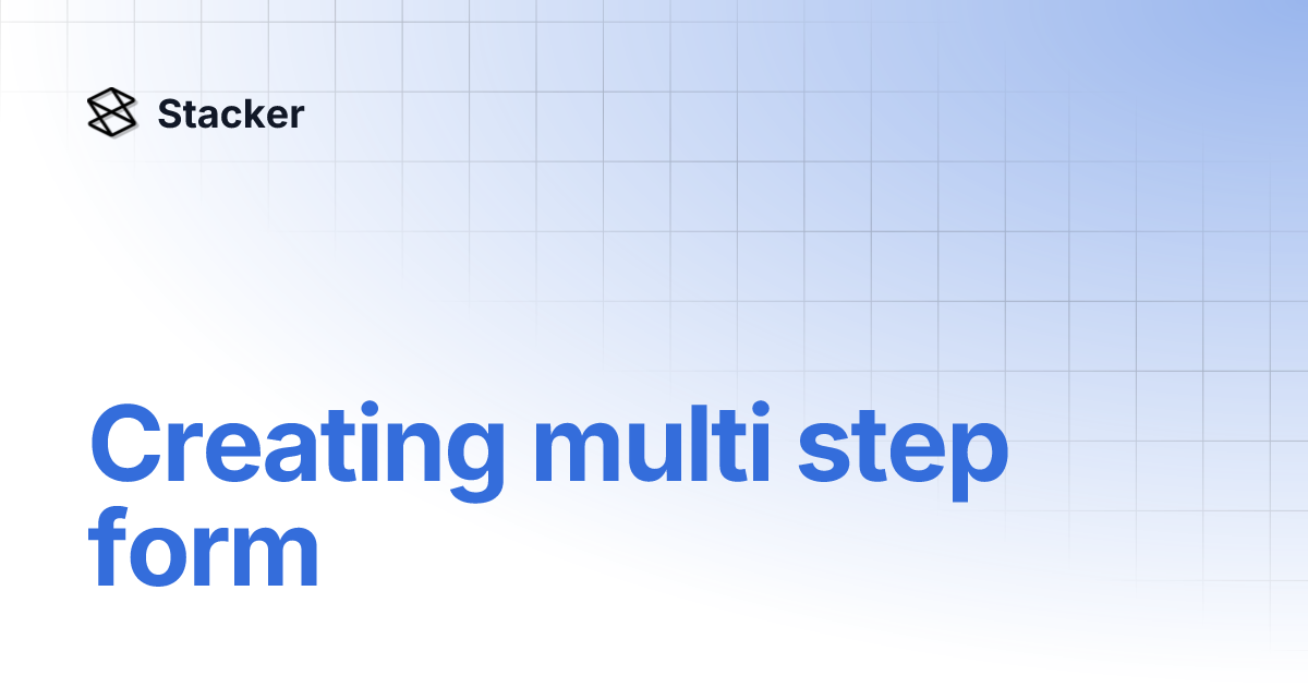 Creating multi step form | Stacker