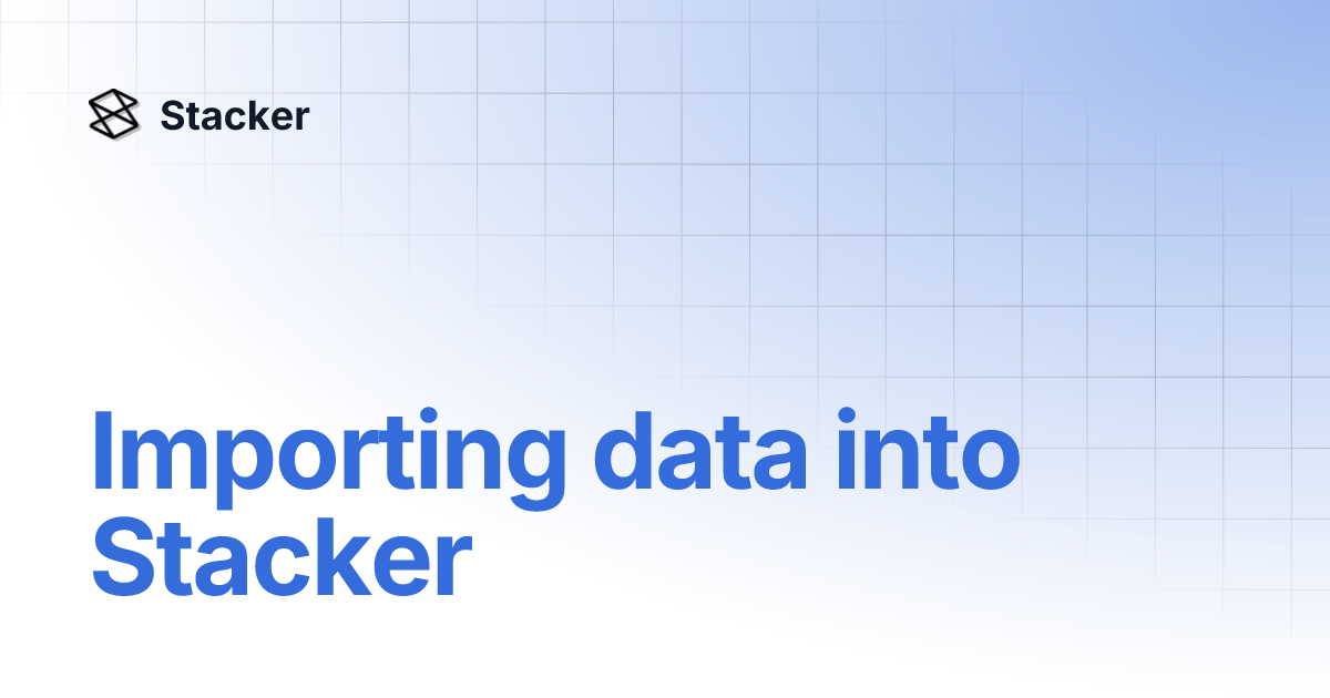 Importing data into Stacker | Stacker