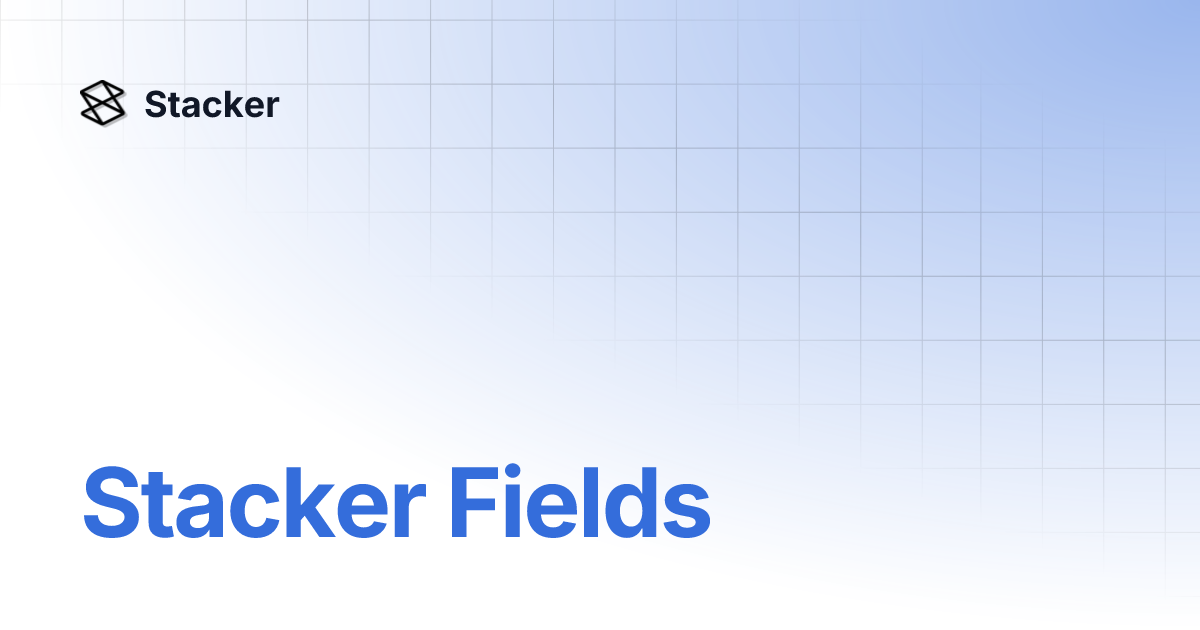 Stacker Fields | Stacker