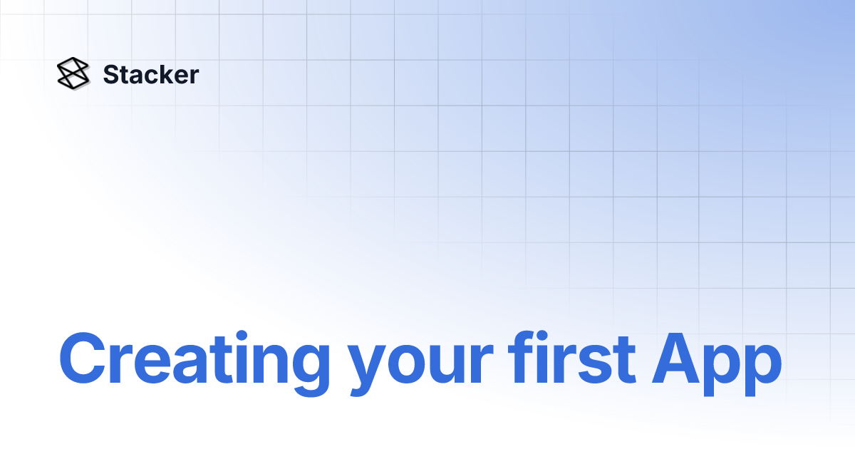 Creating your first App | Stacker