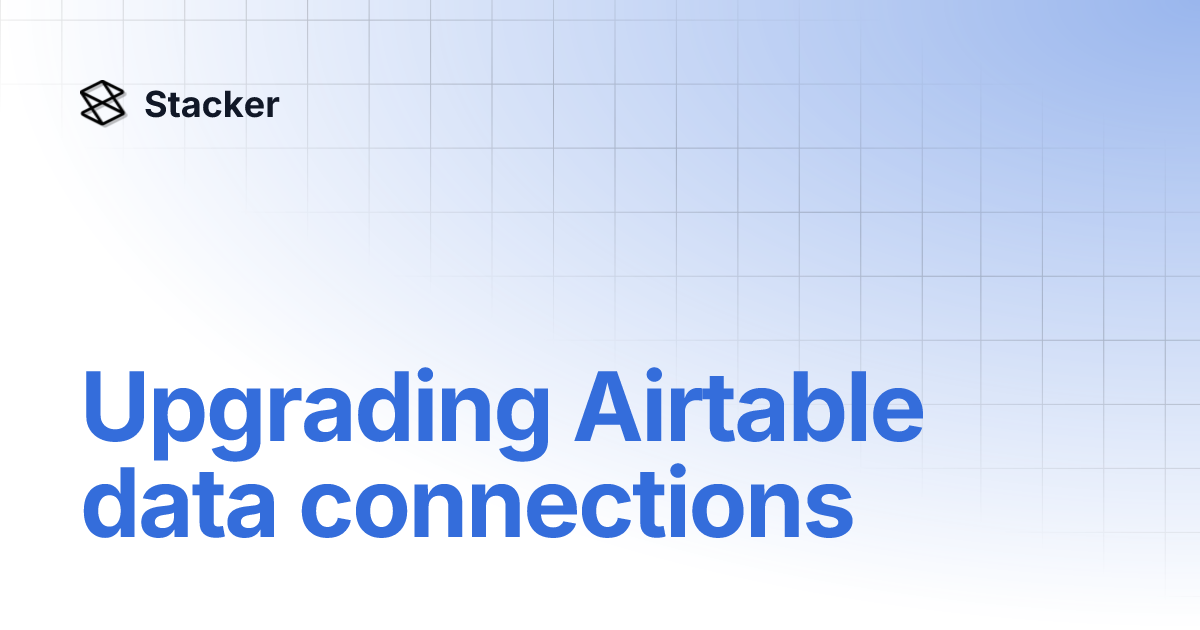 Upgrading Airtable data connections | Stacker