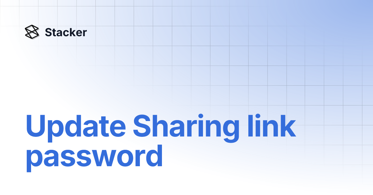 Update Sharing link password | Stacker