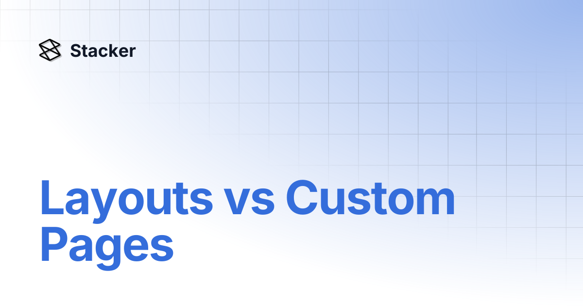 Layouts vs Custom Pages | Stacker