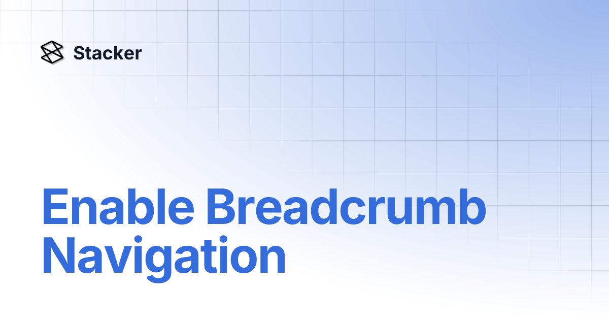 Enable Breadcrumb Navigation | Stacker
