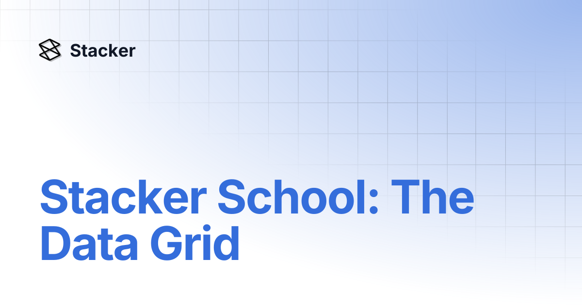 Stacker School The Data Grid Stacker 4715