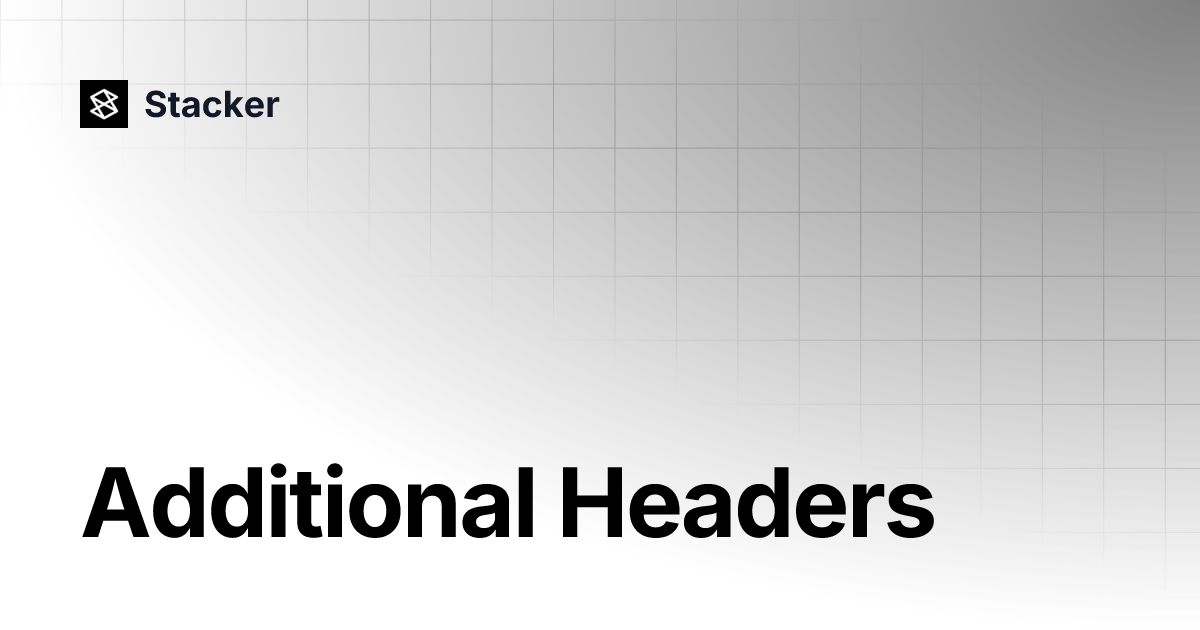 Additional Headers | Stacker