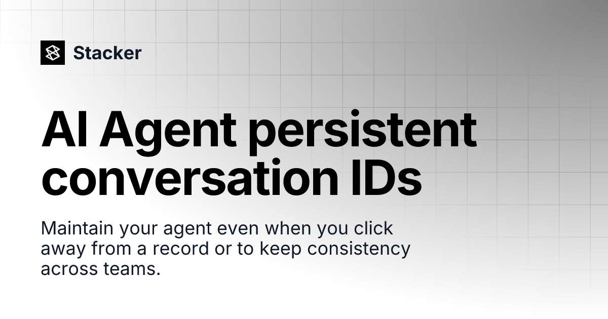 AI Agent persistent conversation IDs | Stacker