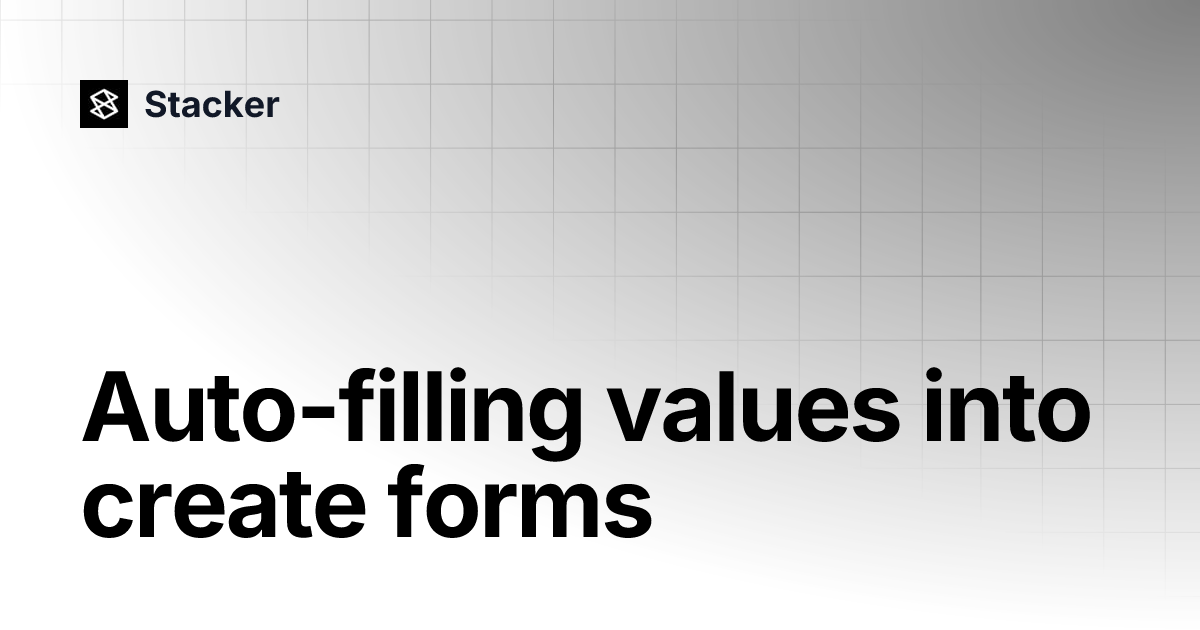 Auto-filling values into create forms | Stacker