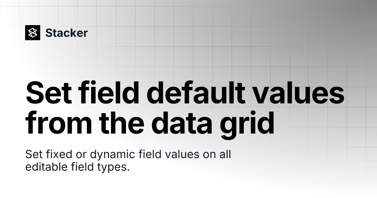 Set field default values from the data grid | Stacker